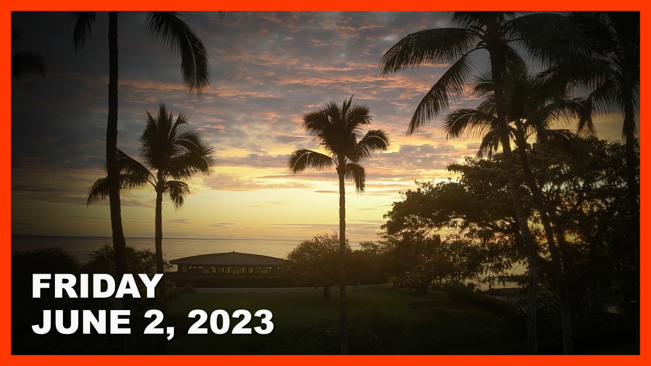 Big Island Video News Update for Friday – June 2nd, 2023