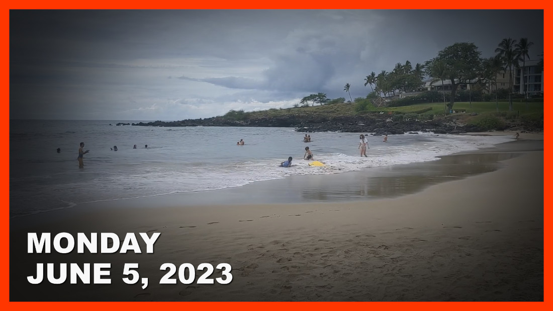 Big Island Video News Update for Monday – June 5th, 2023